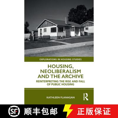 【3-4周达】Housing, Neoliberalism and the Archive: Reinterpreting the Rise and Fall of Public Housing [9781032475301]