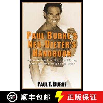 【3-4周达】Paul Burke's Neo-Dieter's Handbook: When We Lost Our Nutritional Roots; Where to Find Thes... [9781439245415]