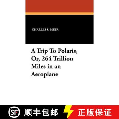 【3-4周达】A Trip To Polaris, Or, 264 Trillion Miles in an Aeroplane [9781434423535]
