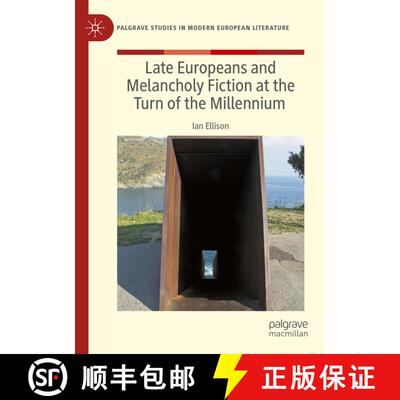 【3-4周达】Late Europeans and Melancholy Fiction at the Turn of the Millennium [9783030954499]