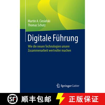 【3-4周达】Digitale Führung : Wie die neuen Technologien unsere Zusammenarbeit wertvoller machen [9783662491249]