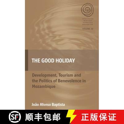 【3-4周达】The Good Holiday: Development, Tourism and the Politics of Benevolence in Mozambique [9781785335464]