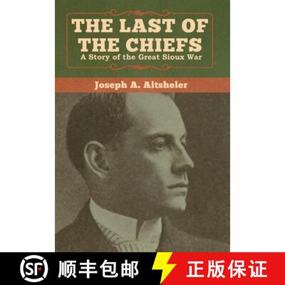 【3-4周达】The Last of the Chiefs: A Story of the Great Sioux War [9781618957788]
