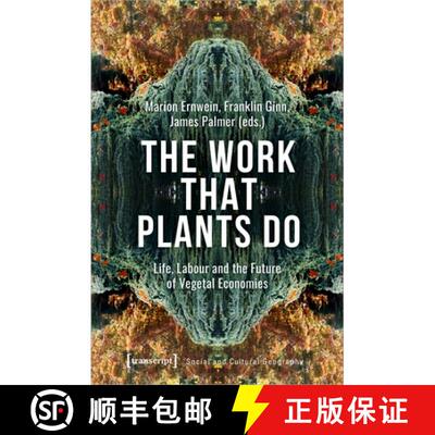 【3-4周达】The Work That Plants Do – Life, Labour, and the Future of Vegetal Economies [9783837655346]