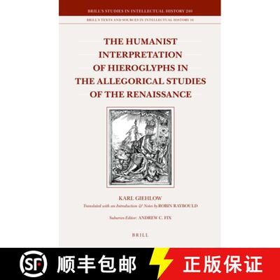 预订 The Humanist Interpretation of Hieroglyphs in the Allegorical Studies of the Renaissance: With a... [9789004281721]