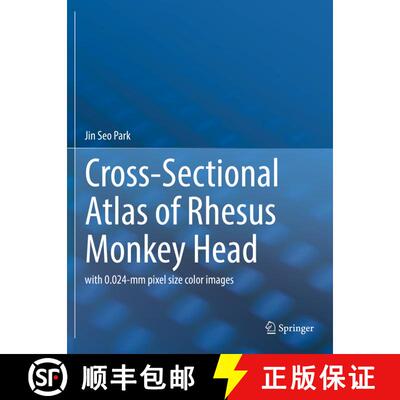 【3-4周达】Cross-Sectional Atlas of Rhesus Monkey Head : with 0.024-mm pixel size color images [9789811932564]