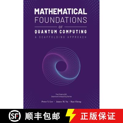 【3-4周达】Mathematical Foundations of Quantum Computing: A Scaffolding Approach [9781961880092]