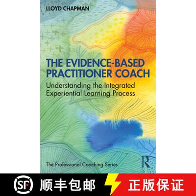 预订 The Evidence-Based Practitioner Coach: Understanding the Integrated Experiential Learning Process [9781032411361]