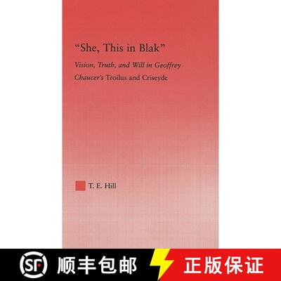 【3-4周达】精装 She, this in Blak : Vision, Truth, and Will in Geoffrey Chaucer's Troilus and Ciseyde [9780415977067]