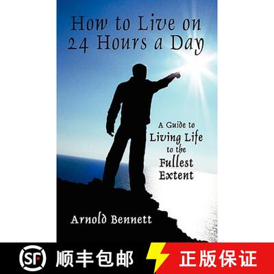 【3-4周达】How to Live on 24 Hours a Day: A Guide to Living Life to the Fullest Extent [9781434407047]