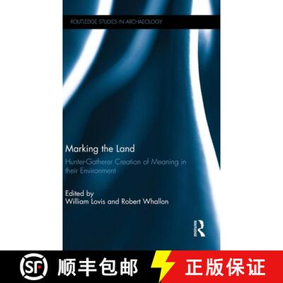 【3-4周达】Marking the Land: Hunter-Gatherer Creation of Meaning in their Environment [9781138950993]