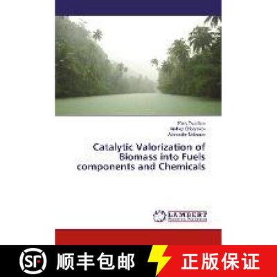 预订 Catalytic Valorization of Biomass into Fuels components and Chemicals [9786202074056]