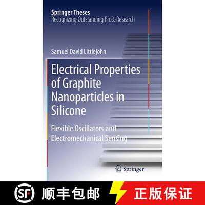 【3-4周达】Electrical Properties of Graphite Nanoparticles in Silicone : Flexible Oscillators and Ele... [9783319346175]