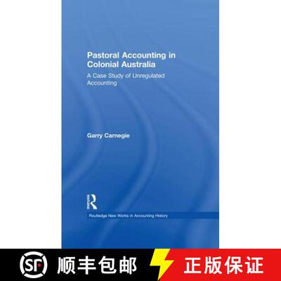 【3-4周达】Pastoral Accounting in Colonial Australia : A Case Study of Unregulated Accounting [9781138994782]