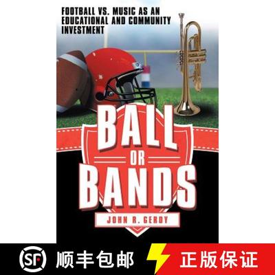 【3-4周达】Ball or Bands: Football vs. Music as an Educational and Community Investment [9781480810952]