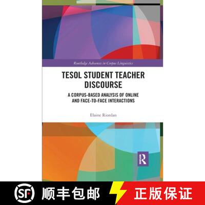 【3-4周达】TESOL Student Teacher Discourse: A Corpus-Based Analysis of Online and Face-To-Face Intera... [9780367590352]