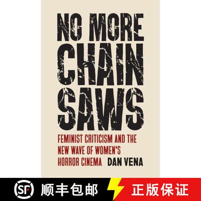 【3-4周达】No More Chainsaws – Feminist Criticism and the New Wave of Women`s Horror Cinema [9781978824294]