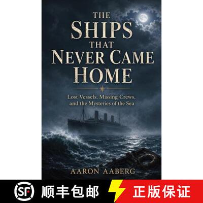 【3-4周达】The Ships That Never Came Home : Lost Vessels, Missing Crews, and the Mysteries of the Sea [9798901949238]
