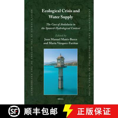 预订 Ecological Crisis and Water Supply: The Case of Andalusia in the Spanish Hydrological Context [9789004541313]