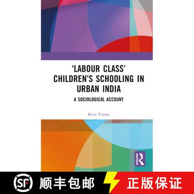 【3-4周达】精装 'Labour Class' Children's Schooling in Urban India: A Sociological Account [9780367647490]