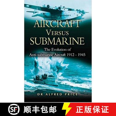 【3-4周达】精装 Aircraft Versus Submarines, Third Edition: The Evolution of the Anti-Submarine Aircra... [9781844150915]