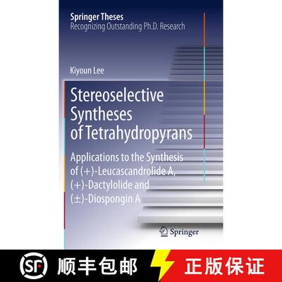 【3-4周达】Stereoselective Syntheses of Tetrahydropyrans: Applications to the Synthesis of (+)-Leucas... [9783319356754]