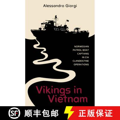 【3-4周达】精装 Vikings in Vietnam: Norwegian Patrol Boat Captains in CIA Clandestine Operations [9780764367885]
