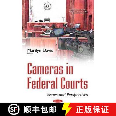 【3-4周达】Cameras in Federal Courts: Issues and Perspectives [9781536100310]