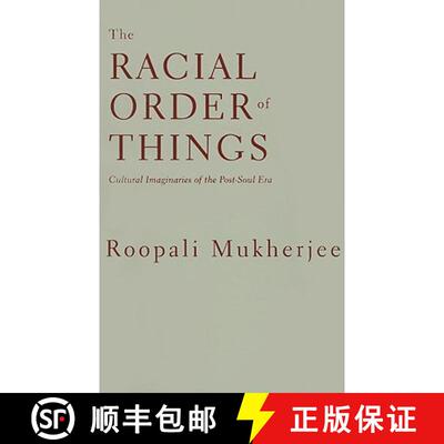 【3-4周达】精装 The Racial Order of Things – Cultural Imaginaries of the Post–Soul Era [9780816647057]