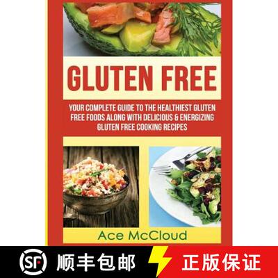 【3-4周达】Gluten Free: Your Complete Guide To The Healthiest Gluten Free Foods Along With Delicious ... [9781640482821]