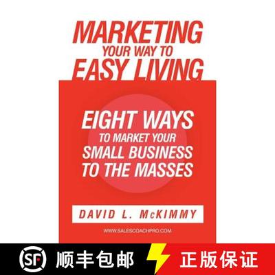 【3-4周达】Marketing Your Way to Easy Living: Eight Ways to Market Your Small Business to the Masses [9781449736675]