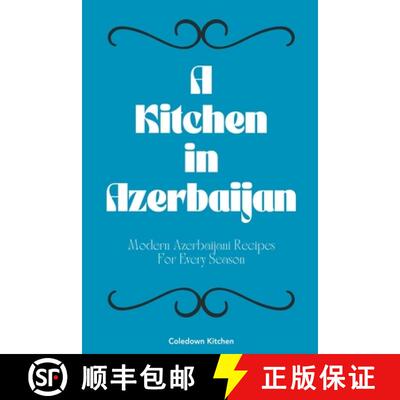 【3-4周达】A Kitchen in Azerbaijan: Modern Azerbaijani Recipes For Every Season [9798224058488]