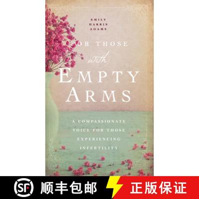 预订 For Those with Empty Arms: A Compassionate Voice for Those Experiencing Infertility [9781939629609]