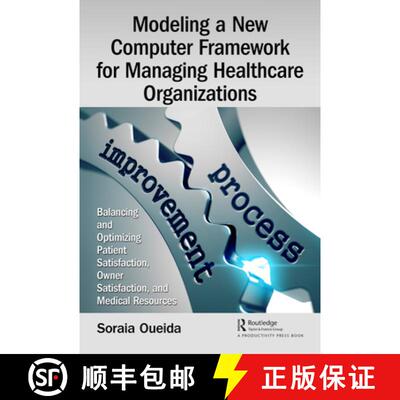 【3-4周达】精装 Modeling a New Computer Framework for Managing Healthcare Organizations: Balancing an... [9780367462680]