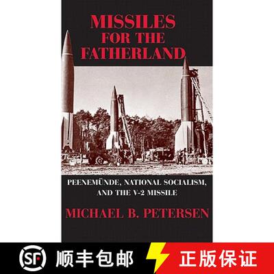 预订 精装 Missiles for the Fatherland: Peenemunde, National Socialism, and the V-2 Missile - Missiles... [9780521882705]