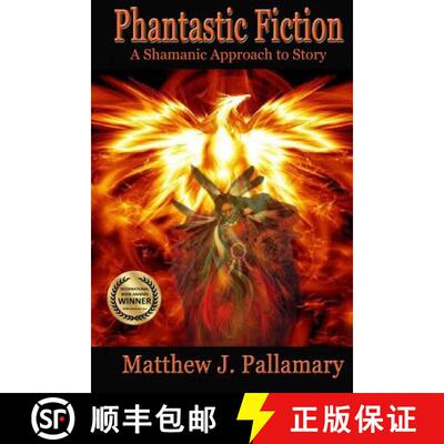 【3-4周达】Phantastic Fiction: A Shamanic Approach To Story [9780692361245]