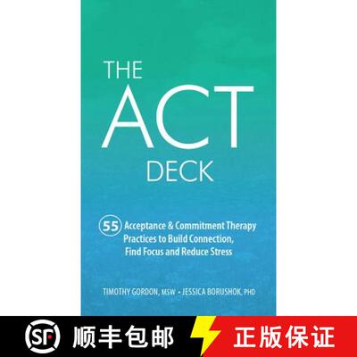 【3-4周达】The ACT Deck: 55 Acceptance & Commitment Therapy Practices to Build Connection, Find Focus... [9781683730910]