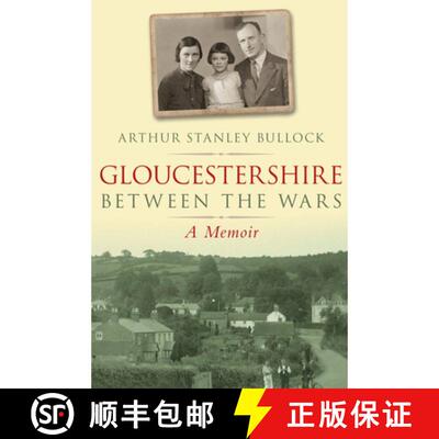 【3-4周达】Gloucestershire Between the Wars: A Memoir [9780752447933]