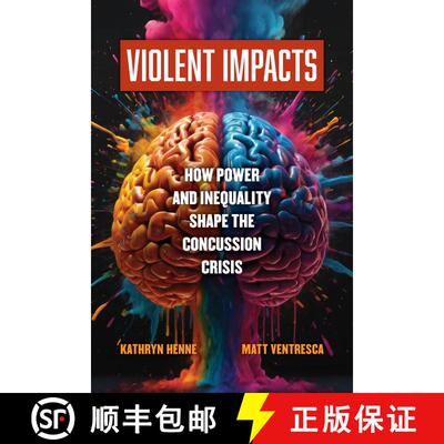【3-4周达】精装 Violent Impacts: How Power and Inequality Shape the Concussion Crisis (First Edition) [9780520422582]
