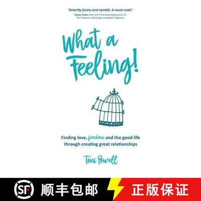 【3-4周达】What a Feeling!: Finding love, freedom and the good life through creating great relationships [9780994296047]