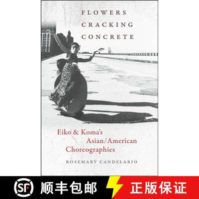 【3-4周达】Flowers Cracking Concrete: Eiko & Koma's Asian/American Choreographies [9780819576484]