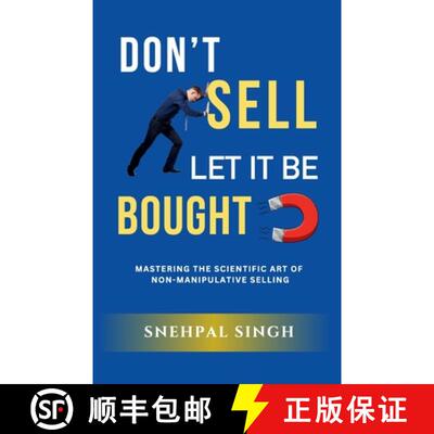 【3-4周达】Don't Sell, Let It Be Bought: Mastering the Scientific Art of Non-Manipulative Selling [9789348518200]