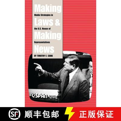 【3-4周达】Making Laws and Making News : Media Strategies in the U.S. House of Representatives [9780815715573]