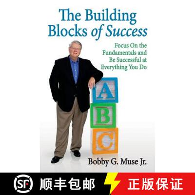 【3-4周达】The Building Blocks Of Success: Focus On The Fundamentals And Be Successful At Everything ... [9780615741390]