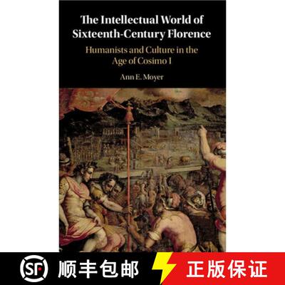 预订 Intellectual World of Sixteenth-Century Florence: Humanists and Culture in the Age of Cosimo I [9781108818612]