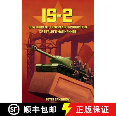 【3-4周达】IS-2 - Development, Design & Production of Stalin's War Hammer [9781915453105]