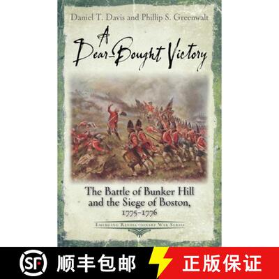 【3-4周达】A Dear-Bought Victory: The Battle of Bunker Hill and the Siege of Boston, 1775-1776 [9781611217834]