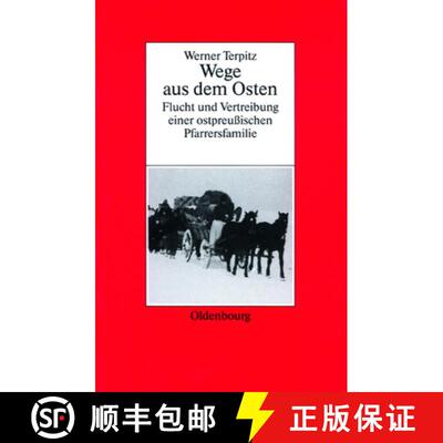 【3-4周达】Werner Terpitz：Wege aus dem Osten. Flucht und Vertreibung einer ostpreußischen Pfarrersf... [9783486562354]