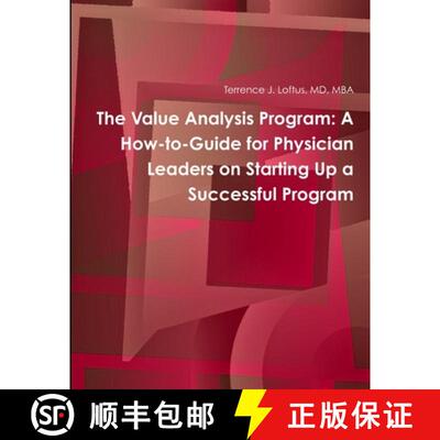 【3-4周达】The Value Analysis Program: A How-to-Guide for Physician Leaders on Starting Up a Successf... [9781365063060]