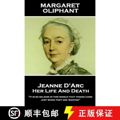【3-4周达】Margaret Oliphant - Jeanne D'Arc: Her Life And Death: 'It is so seldom in this world that ... [9781787801509]